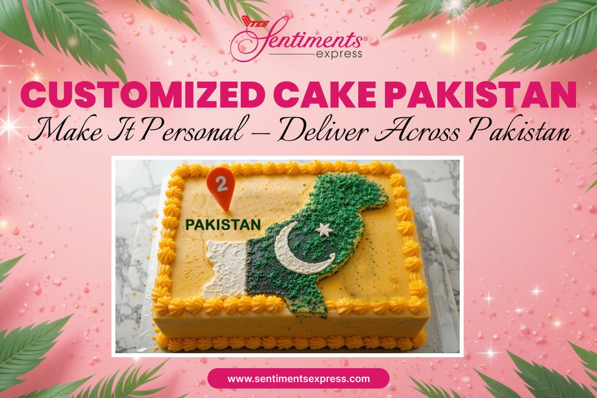 Customized Cake Pakistan: A Slice of Sweet Love – TCS Sentiments Express